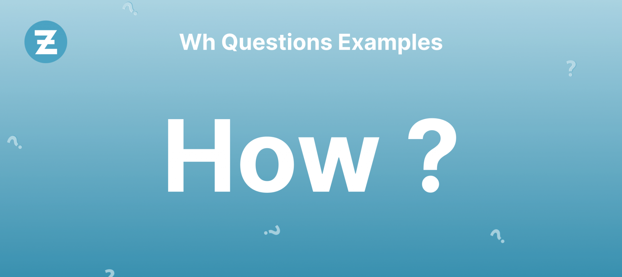 The 7 WH Questions in English: An Overview | Zoundslike
