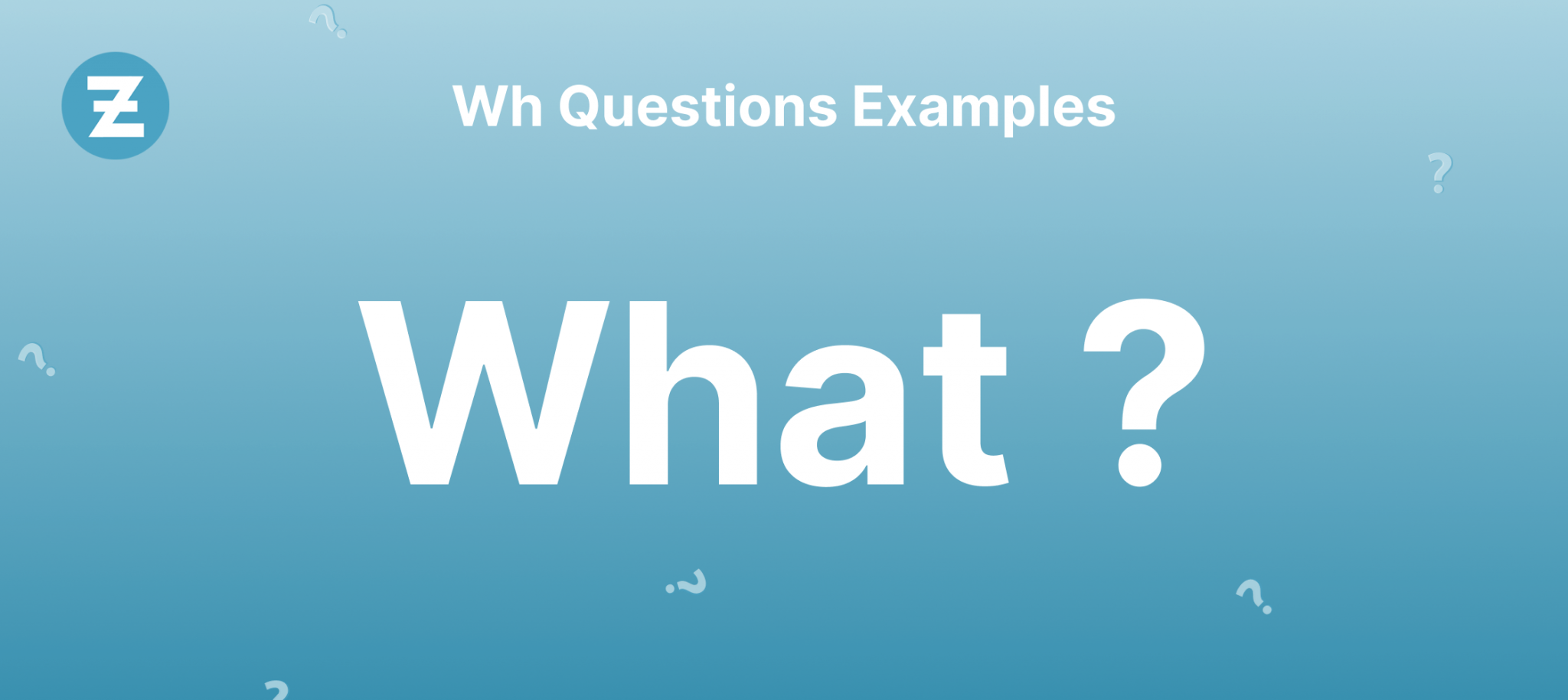 The 7 WH Questions in English: An Overview | Zoundslike