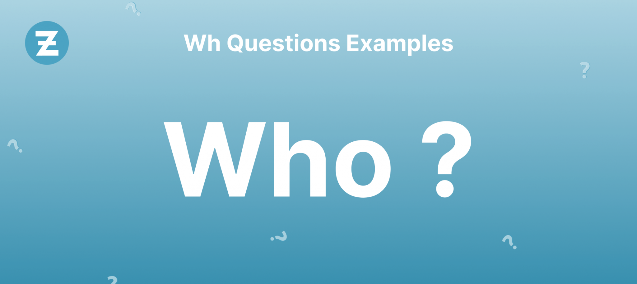 The 7 WH Questions in English: An Overview | Zoundslike